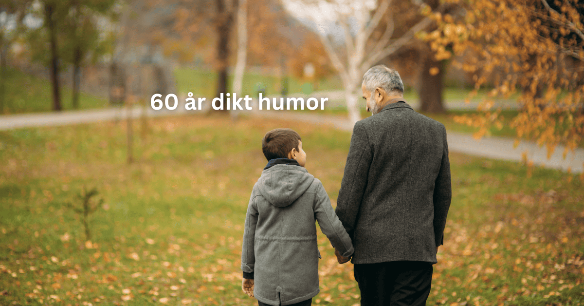 60 År Dikt Humor: 25 Morsomme Dikt for Den Livsglade 60-Åringen
