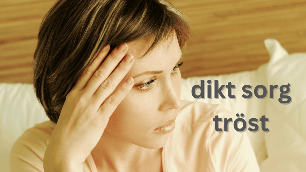 Dikt Sorg Tröst – 20 Vakre Dikt om Sorg og Trøst for Å Lindre Smerten