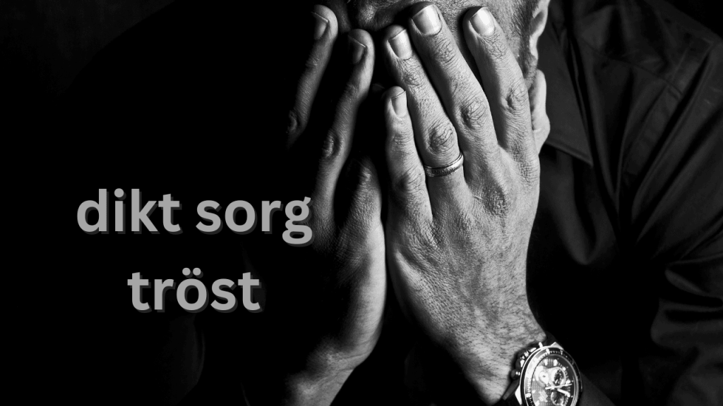 Dikt Sorg Tröst – 20 Vakre Dikt om Sorg og Trøst for Å Lindre Smerten